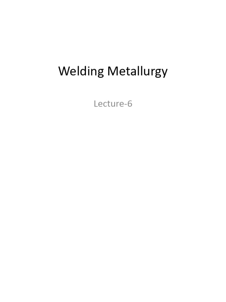 Lecture-6 -Welding Metallurgy-preheat-HIC | PDF | Construction | Welding