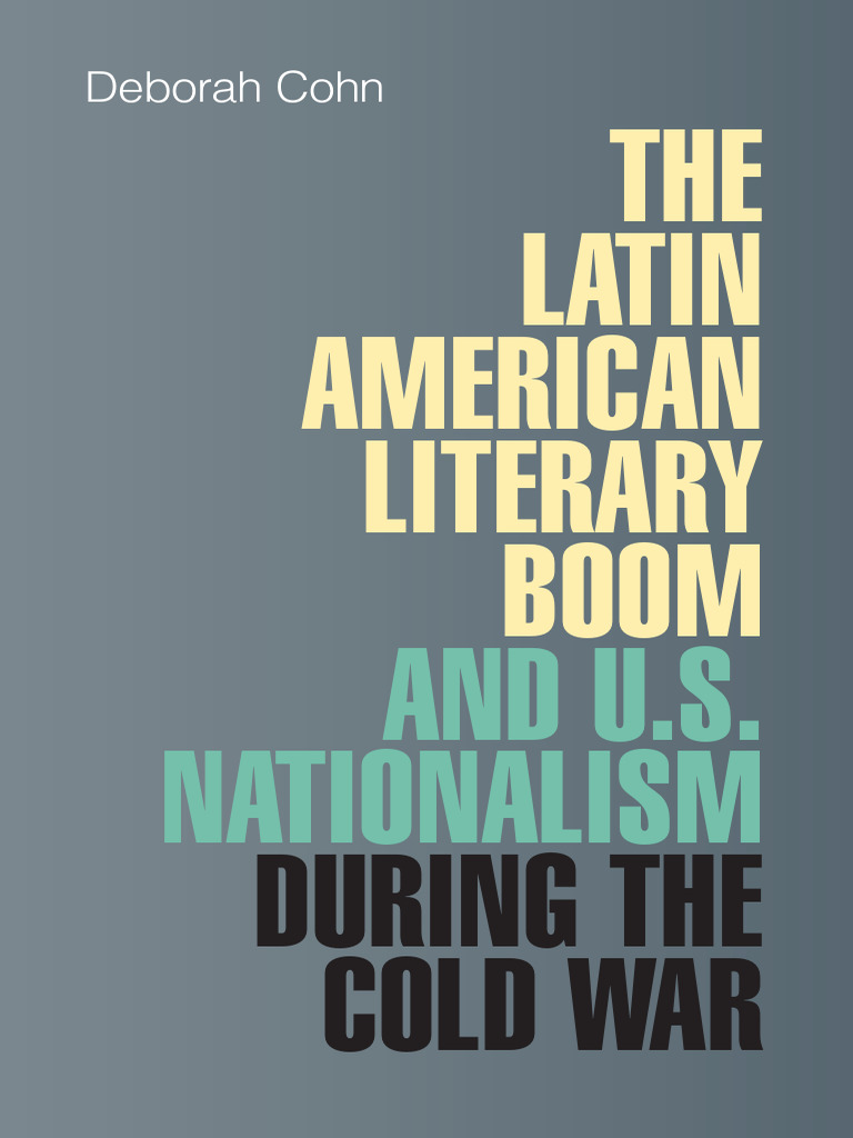 The Latin American Literary Boom and Us Nationalism During The Cold War ...