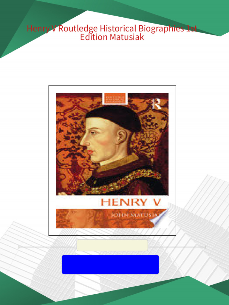Henry V Routledge Historical Biographies 1st Edition Matusiak - The Ebook in PDF Format Is Ready ...