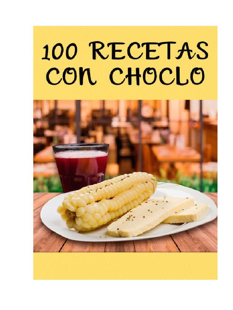 100 RECETAS CON CHOCLO | PDF | Maíz | Pizza