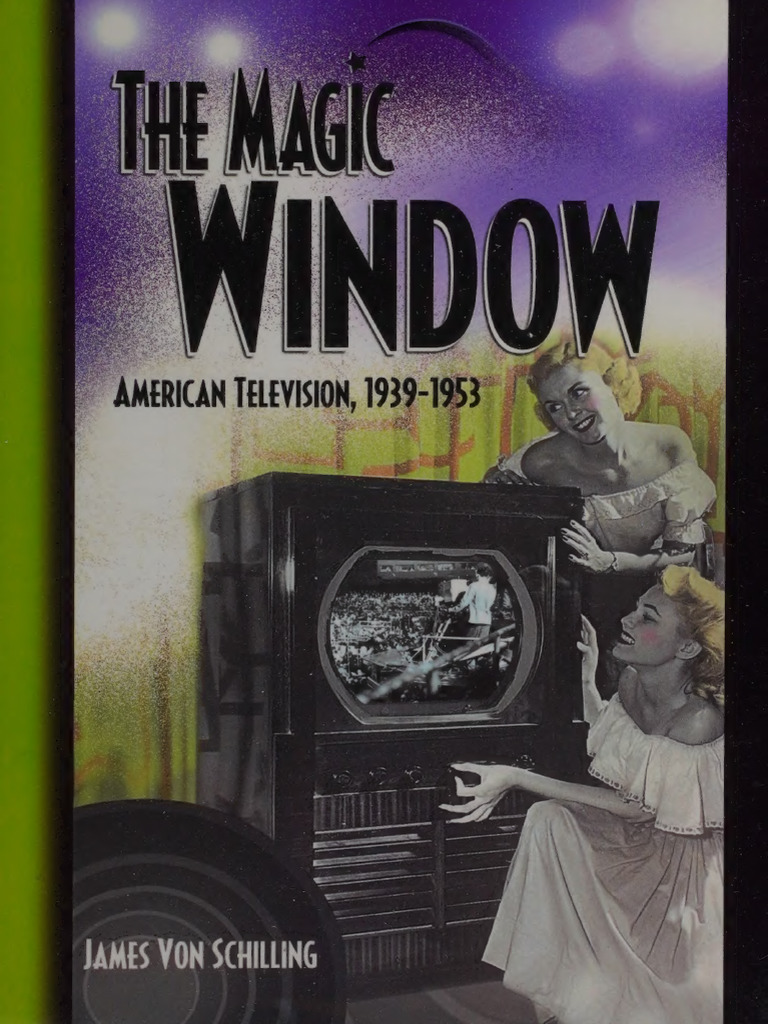 The Magic Window - American Television, 1939-1953 - Von Schilling, James A - (James Arthur ...