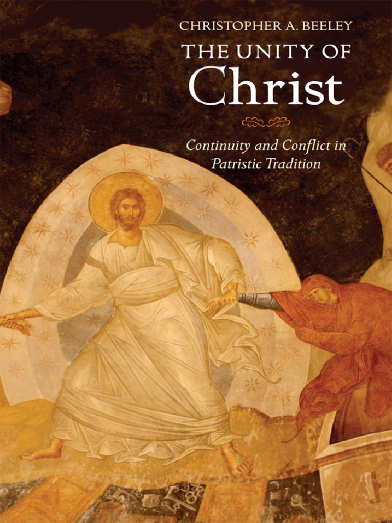 Christopher a. Beeley - The Unity of Christ_ Continuity and Conflict in ...