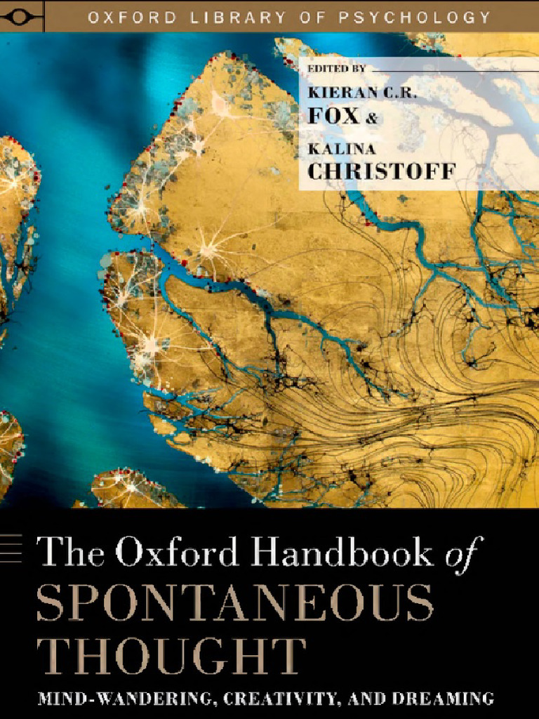 The Oxford Handbook of Spontaneous Thought Mind-Wandering, Creativity ...