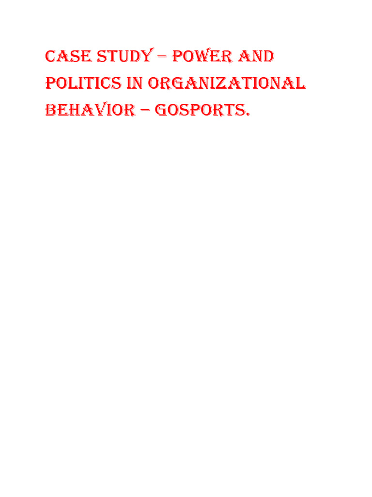 Case Study - Ob - Power and Politics in Organizations | PDF | Power (Social And Political ...