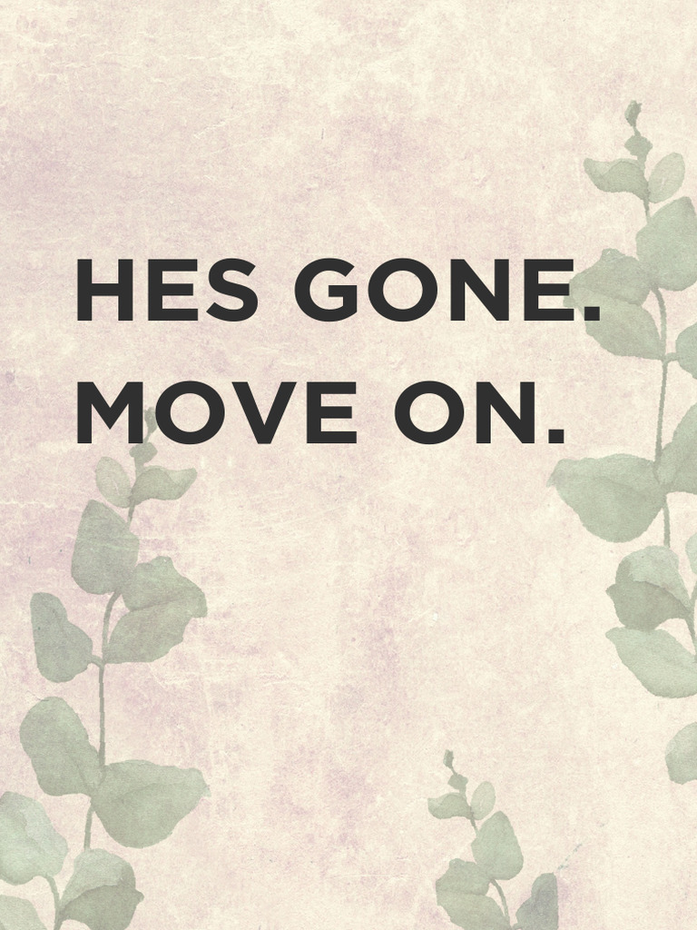 Hes GONE Move ON | PDF