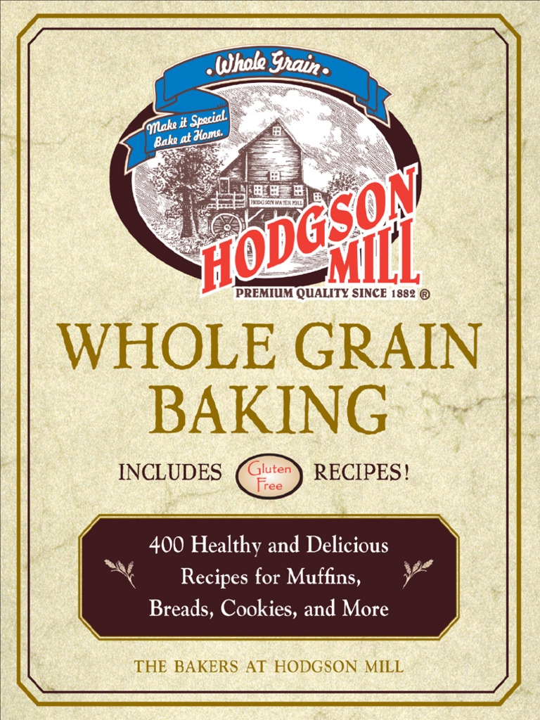 Hodgson Mill Whole Grain Baking - The Bakers of Hodgson Mill | PDF ...