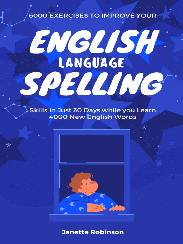 6000 Exercises To Improve Your English Language Spelling Skills in Just 30 Days While You Learn ...