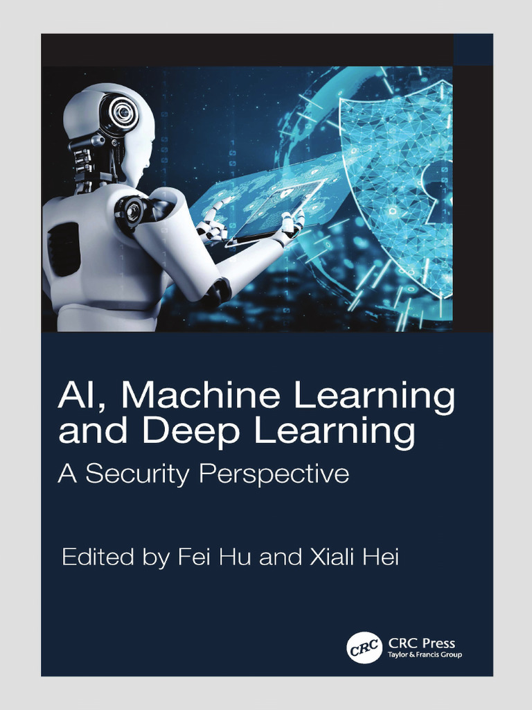 AI, Machine Learning and Deep Learning a Security Perspective (Fei Hu) (Z-Library) | PDF ...