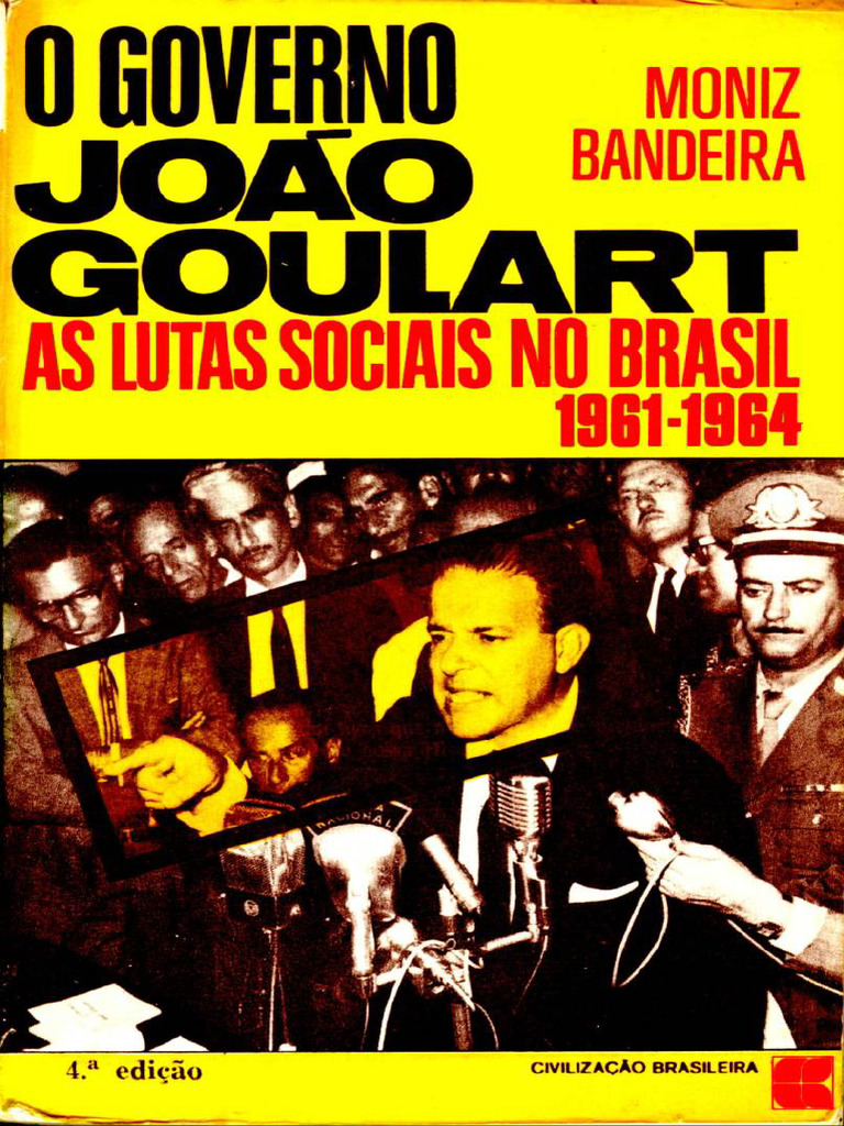 BANDEIRA, Luiz Alberto Moniz. O Governo João Goulart | PDF