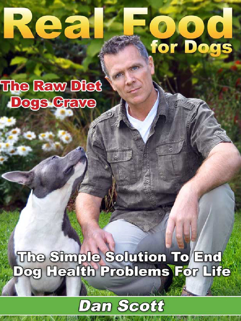 Real Food For Dogs by Dan Scott v2 | PDF | Dog Food | Dogs