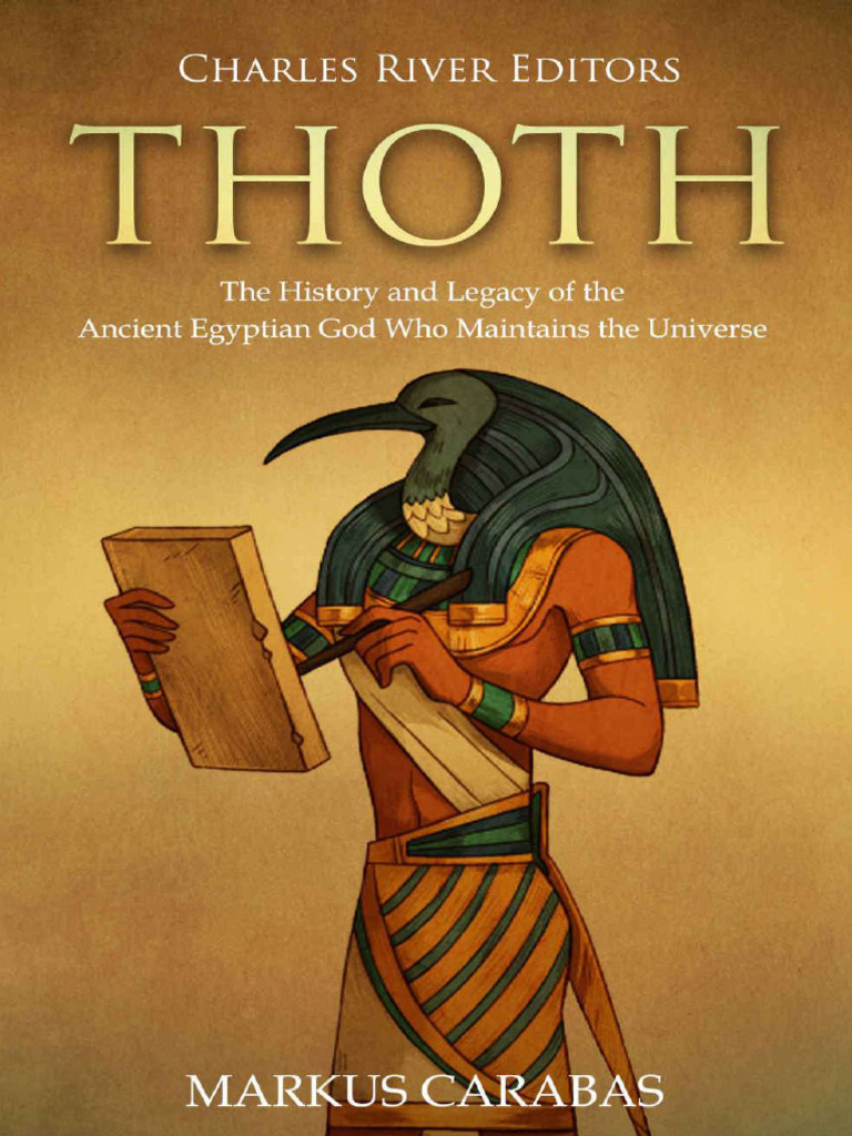 Thoth The History & Legacy of The Ancient Egyptian God Who Maintains | PDF | Isis | Osiris