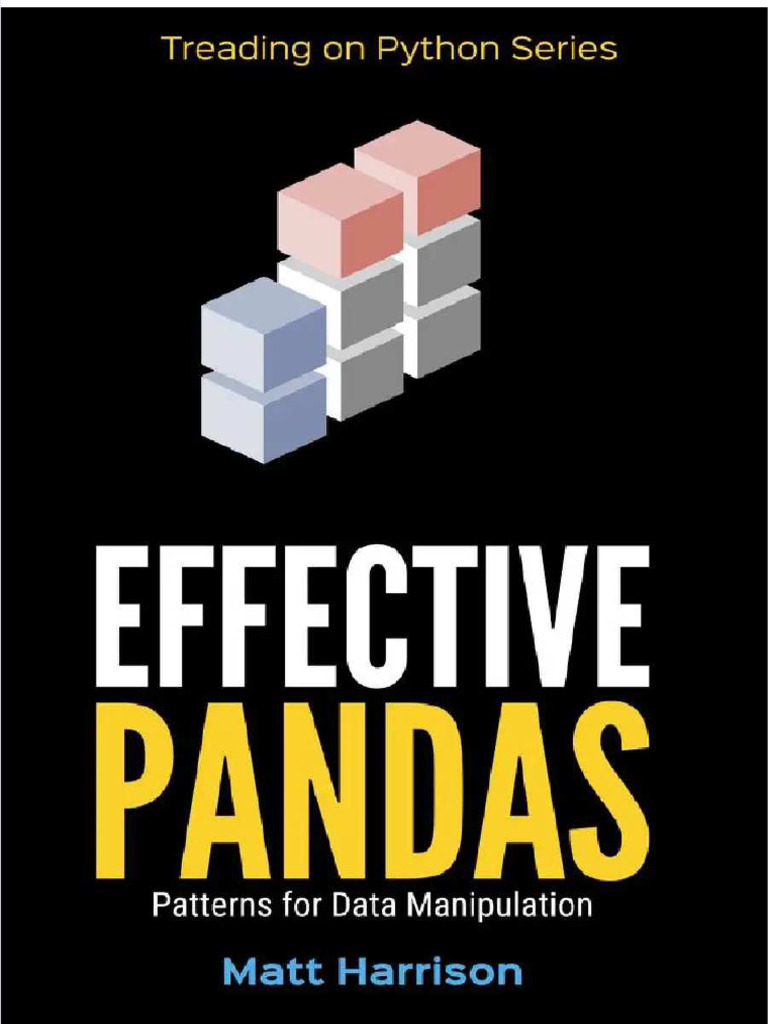 Effective Pandas Patterns For Data Manipulation Treading On Python Matt Harrison Independently ...