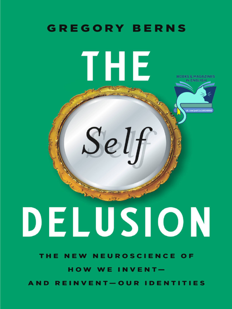 The Self Delusion - Gregory Berns | PDF | Knowledge | Memory