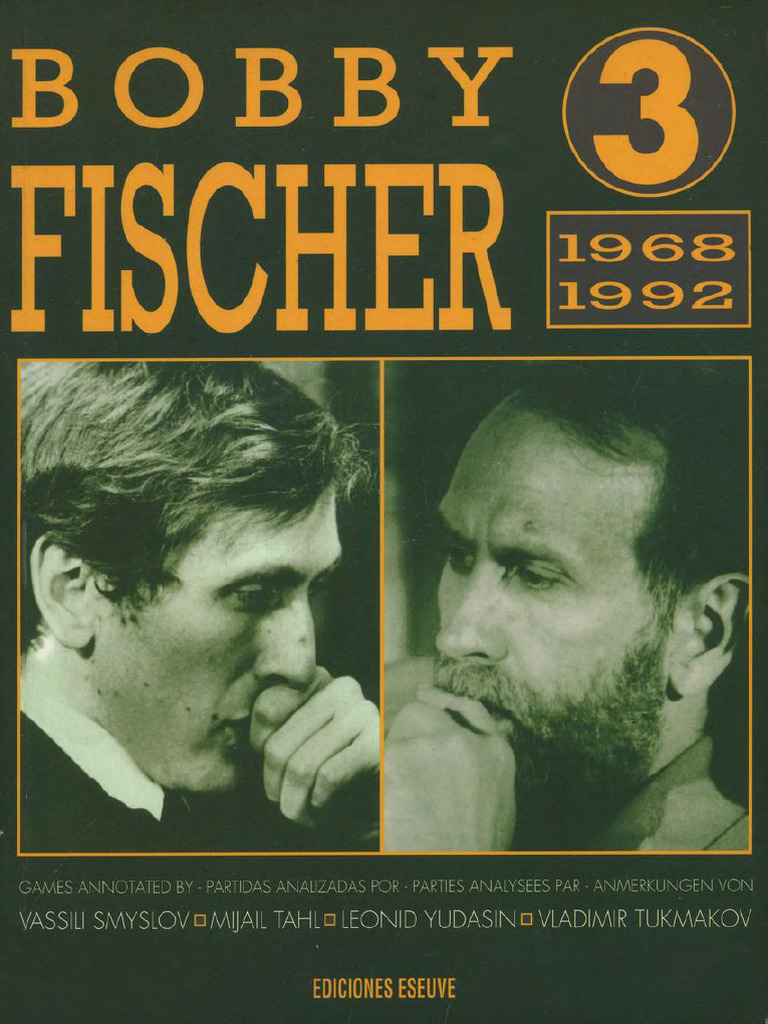 Bobby Fischer Vol.3 (1968-1992) - EDICIONES ESEUVE | PDF