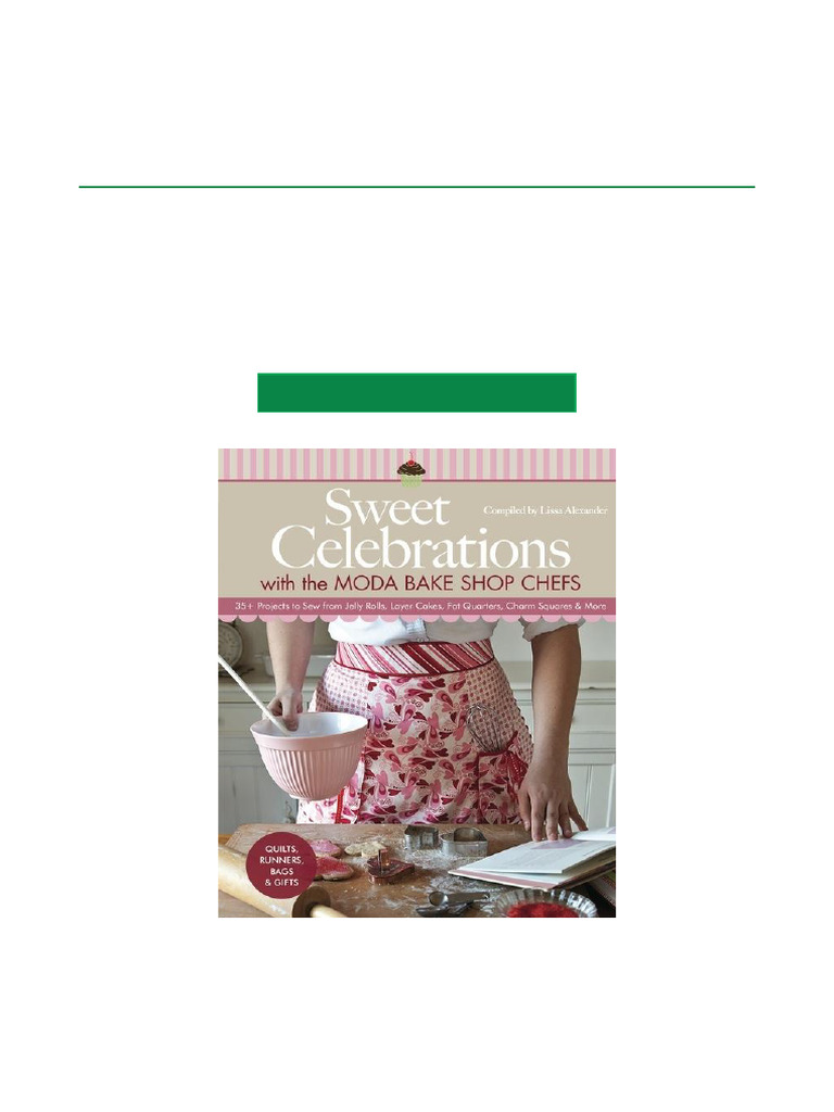 Sweet Celebrations With Moda Bakeshop Chefs 35 Projects To Sew From ...