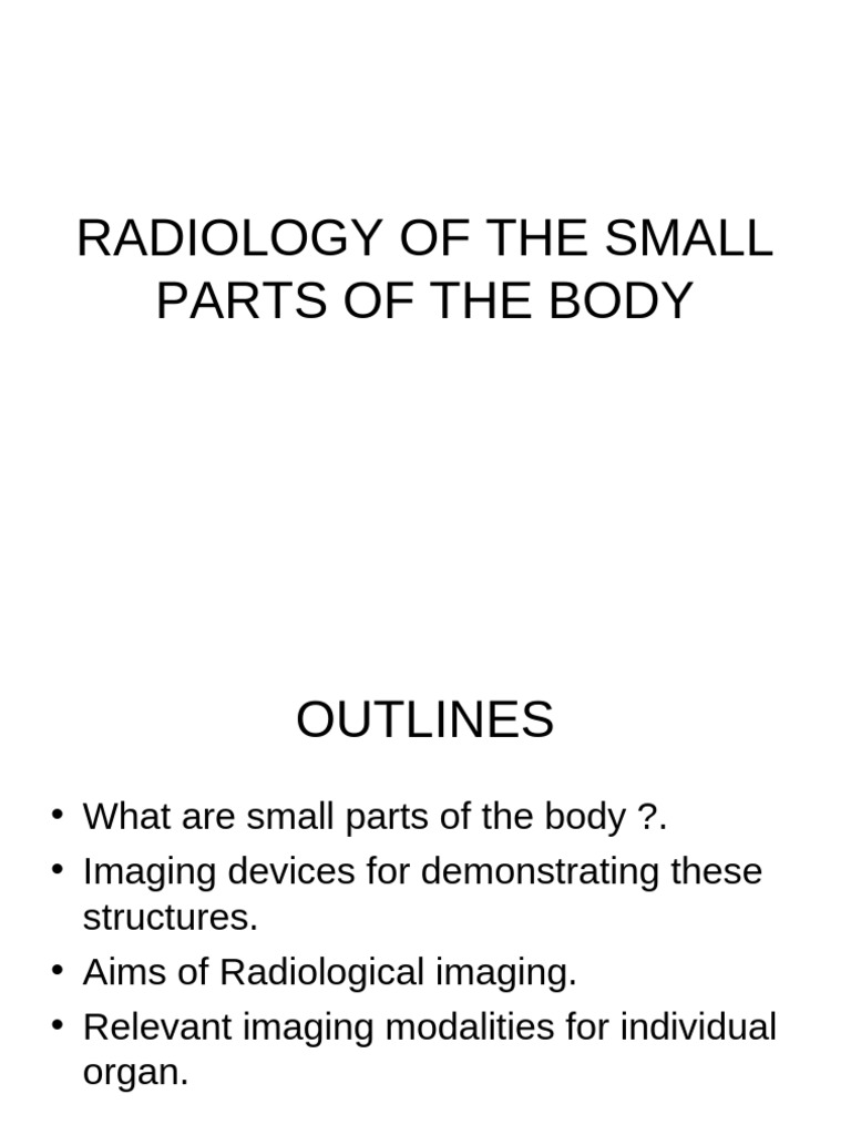 Small Body Parts Radiology Guide | PDF | Medical Imaging | Ct Scan
