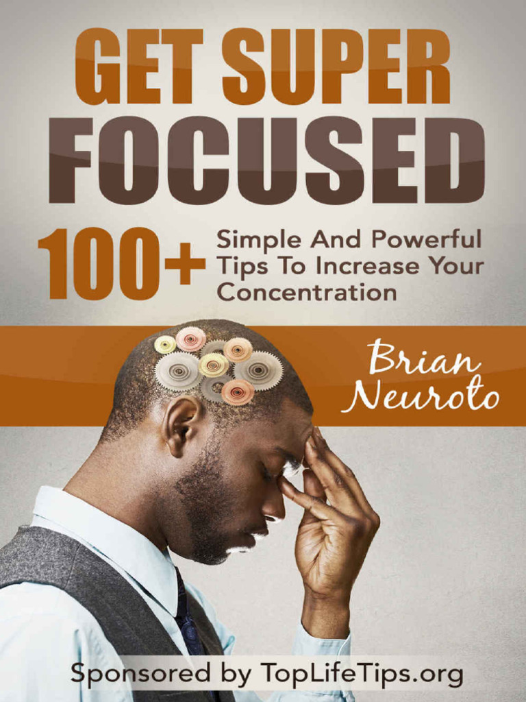 Get Super Focused 100 Simple and Powerful Tips To Increase Your ...