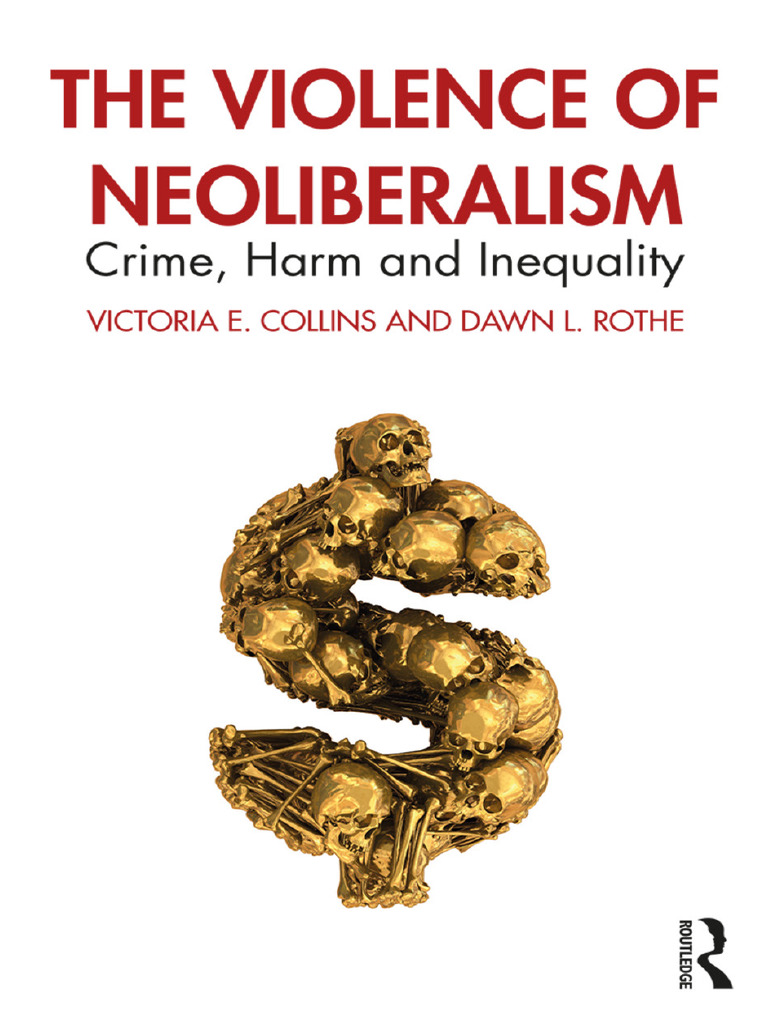 The Violence of Neoliberalism Crime, Harm and Inequality (Victoria E. Collins, Dawn Lynnette ...