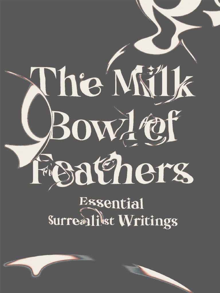 Caws, Mary Ann - The Milk Bowl of Feathers - Essential Surrealist Writings (2018, New Directions ...