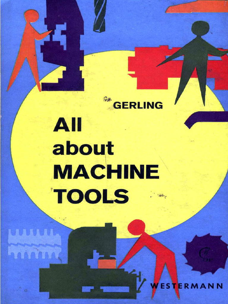 All About Machine Tools-New Age International Publisher - Hans Gerling (2006) | PDF