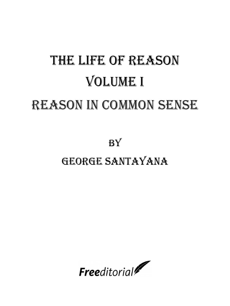 GEORGE SANTAYANA - The Life of Reason - I - Reason in Common Sense ...