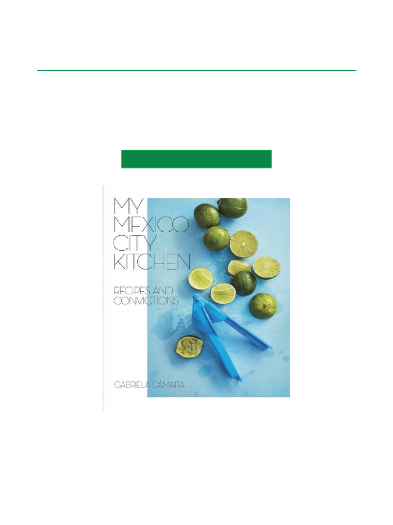 Award Winning My Mexico City Kitchen Recipes and Convictions (A ...
