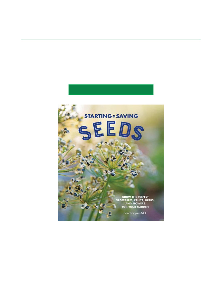 Full Download Starting & Saving Seeds Grow the Perfect Vegetables, Fruits, Herbs, and Flowers ...
