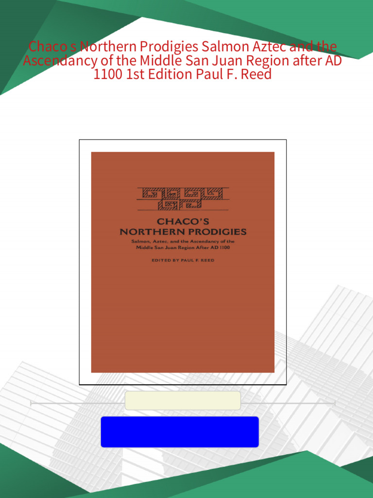 Chaco s Northern Prodigies Salmon Aztec and the Ascendancy of the ...
