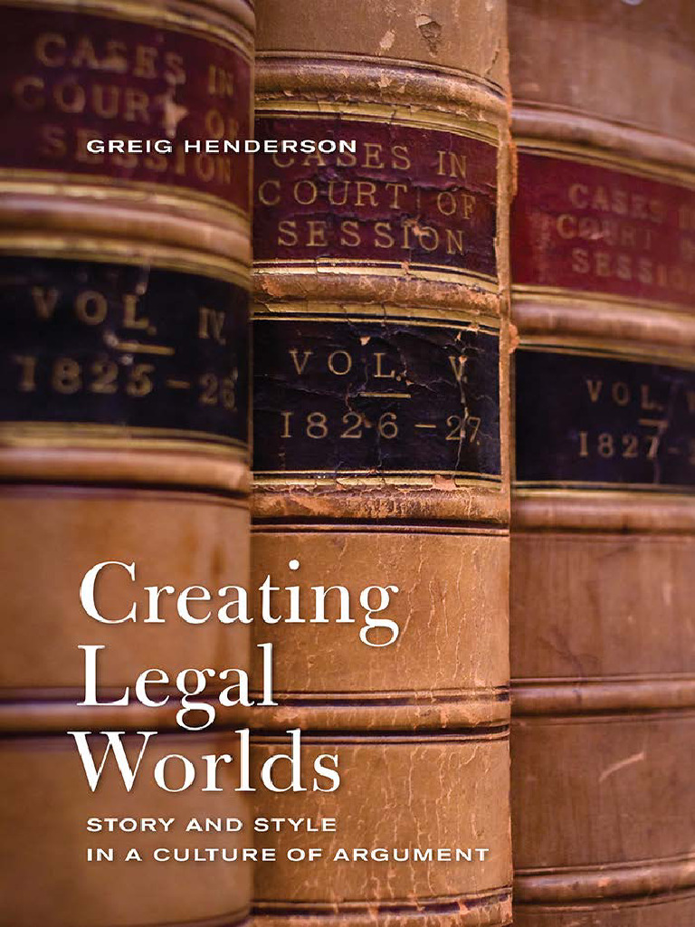 Creating Legal Worlds - Story and Style in A Culture of - Greig Edward ...
