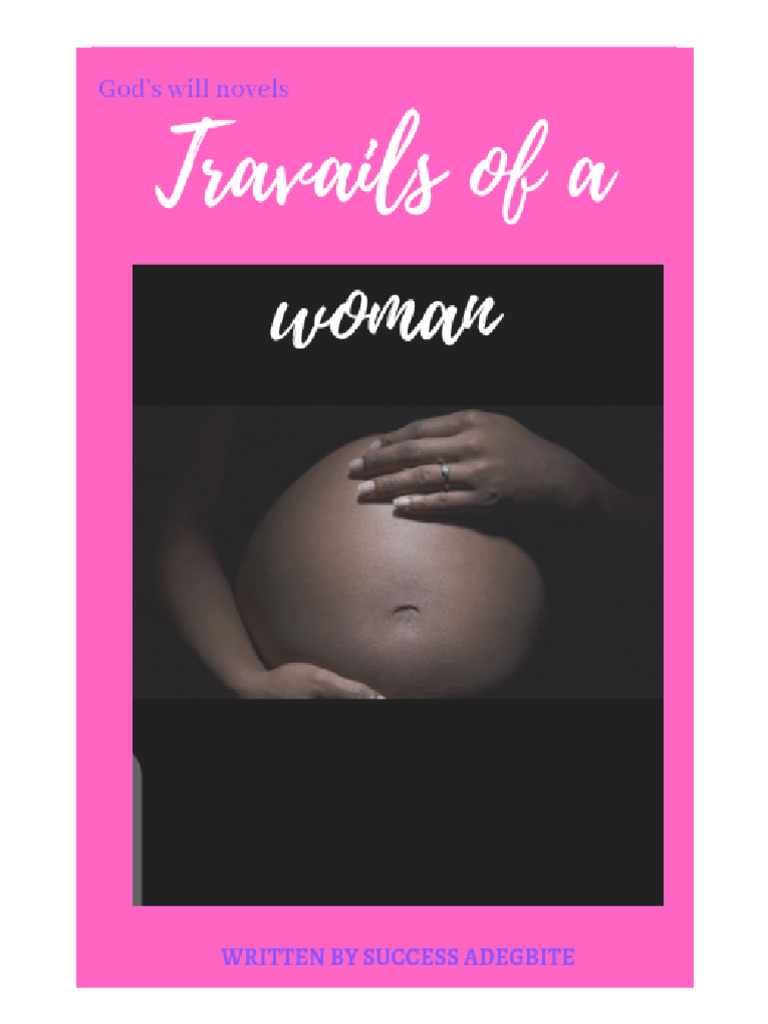 TRAVAILS OF A WOMAN WRITTEN BY SUCCESS ADEGBITE | PDF