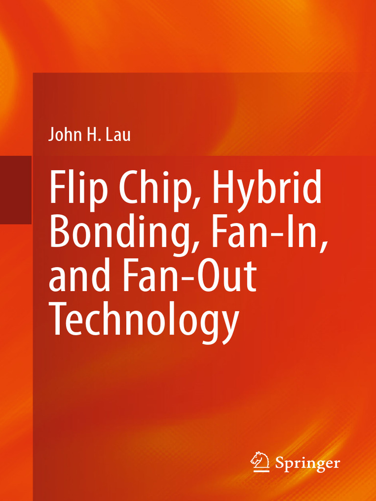 Flip Chip, Hybrid Bonding, Fan-In, and Fan-Out Technology (John H. Lau ...