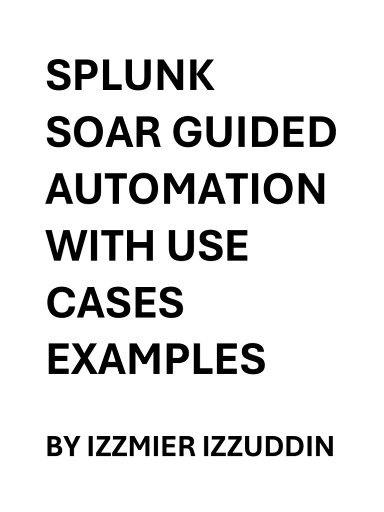 Splunk SOAR Guided Automation With Use Cases Examples | PDF | Malware | Security