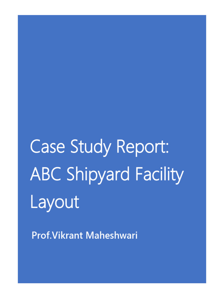 Case Study Report-ABC Shipyard Facility Layout | PDF | Program ...