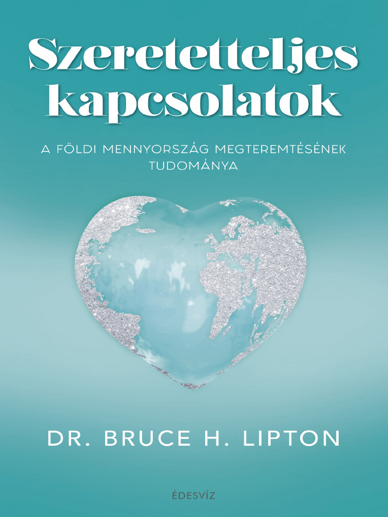 DR Bruce H Lipton Szeretetteljes Kapcsolatok | PDF