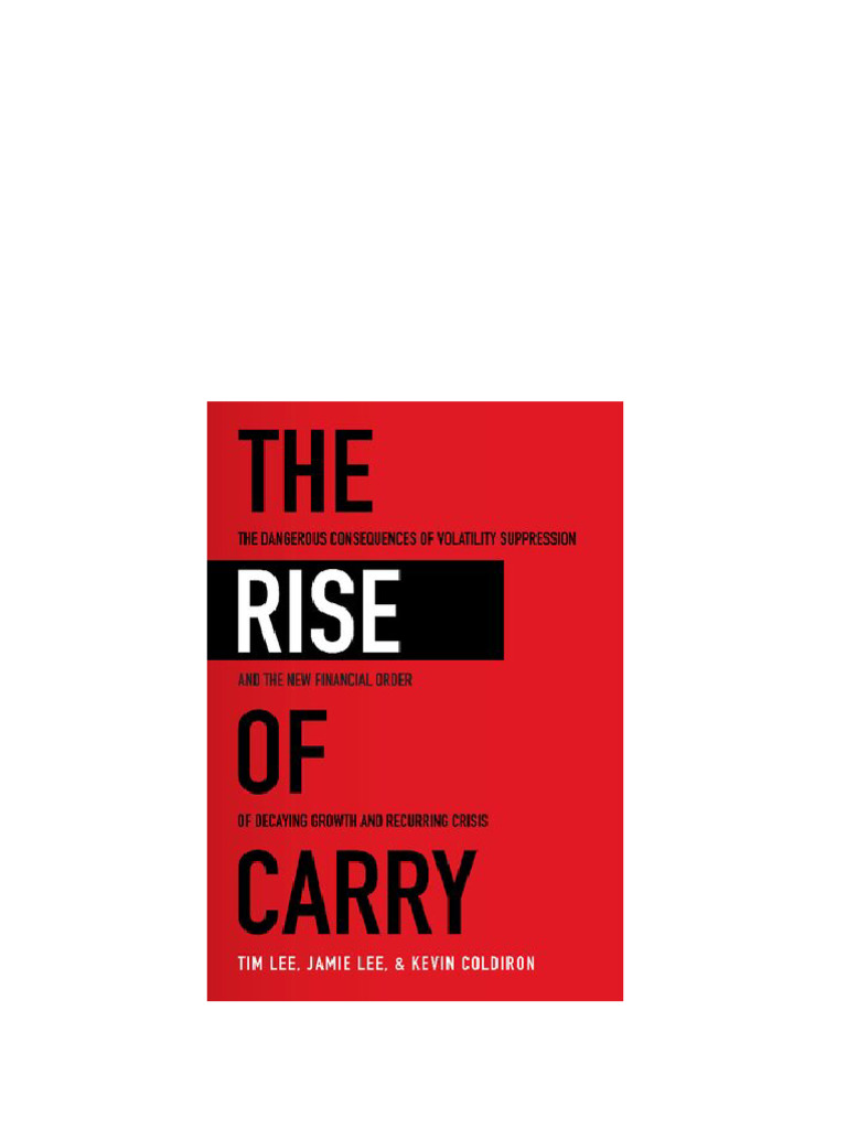 The Rise of Carry - The Dangerous Consequences of Volatility ...