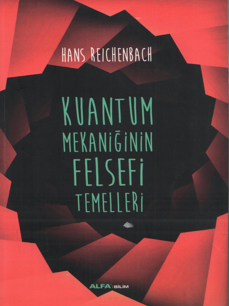Hans Reichenbach Kuantum Mekaniğinin Felsefi Temelleri Alfa Yayınları | PDF