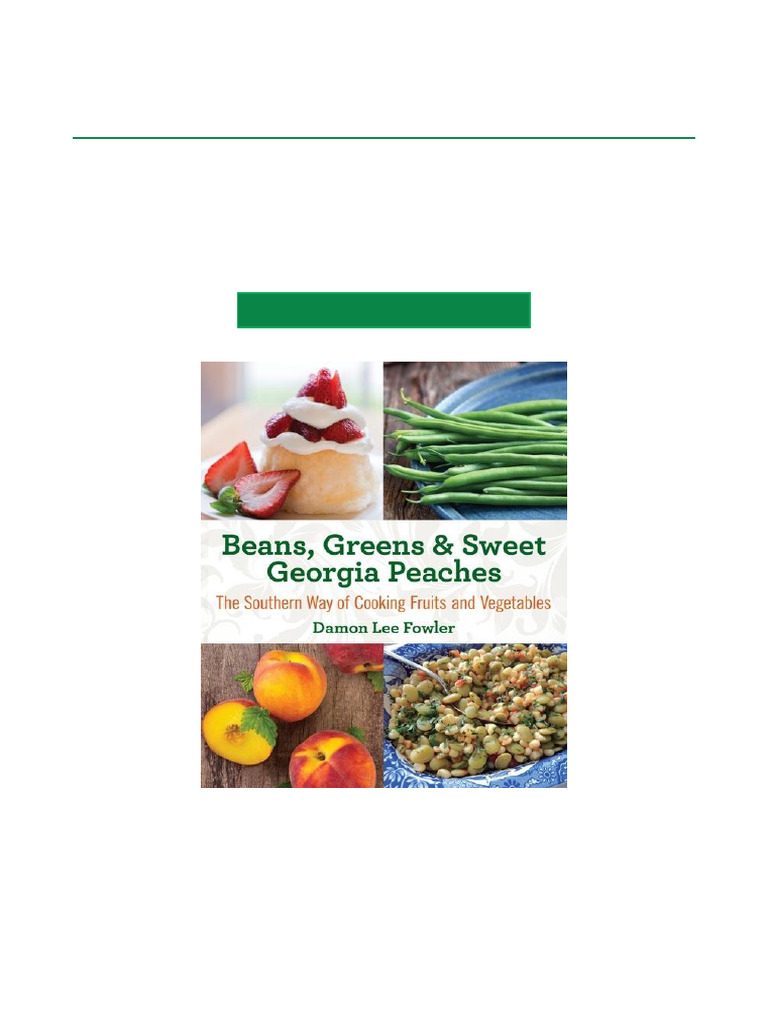 Best Investment Beans, Greens & Sweet Georgia Peaches The Southern Way of Cooking Fruits and ...