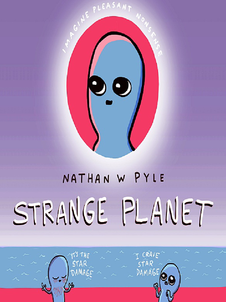 (Strange Planet) Nathan W. Pyle - Strange Planet (Didnc) | PDF