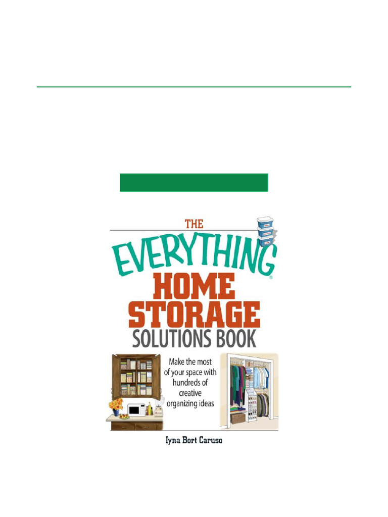 The Everything Home Storage Solutions Book Make The Most of Your Space With Hundreds of Creative ...