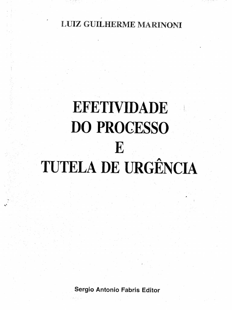 Efetividade Do Processo e Tutela de Urgência - Luiz Guilherme Marinoni ...