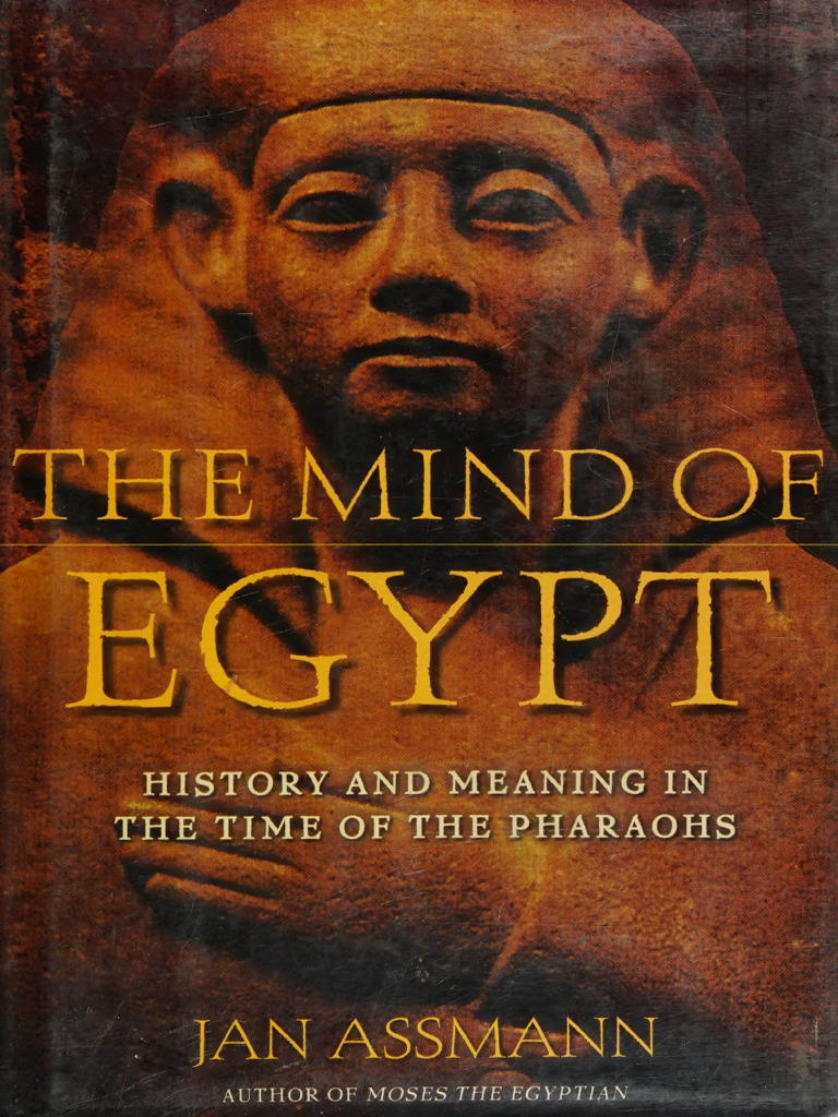 The Mind of Egypt - History and Meaning in The Time of The - Assmann ...