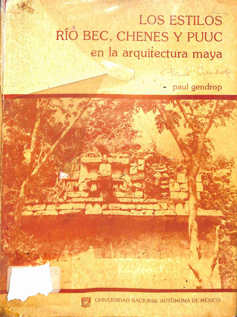 Los Estilos Río Bec, Chenés y Puuc en La Arquitectura Maya - Paul ...
