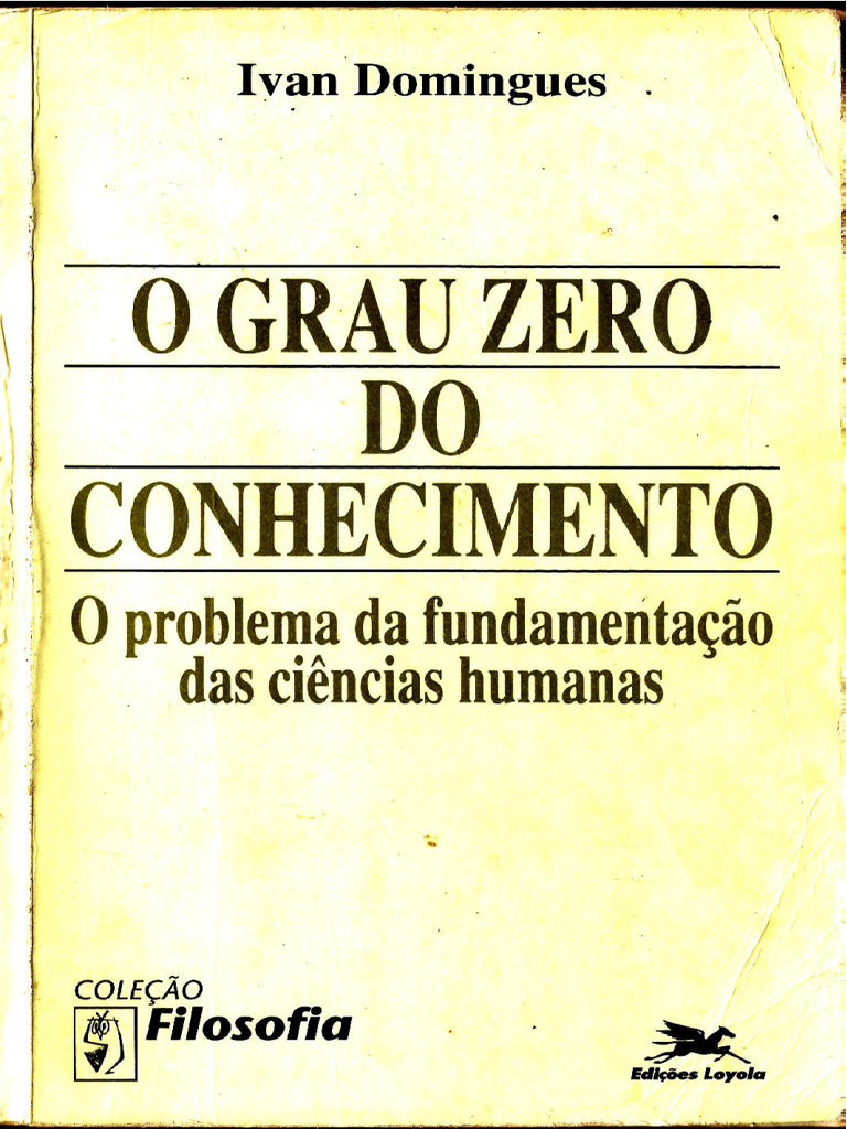 Ivan Domingues - O Grau Zero Do Conhecimento_ o Problema Da ...