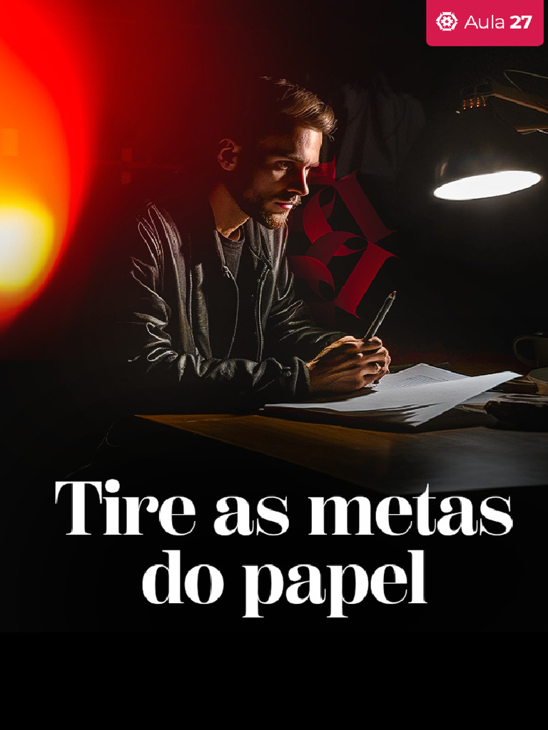 27 - A Melhor Ferramenta Para Tirar Suas Metas Do Papel é Colocar Em ...