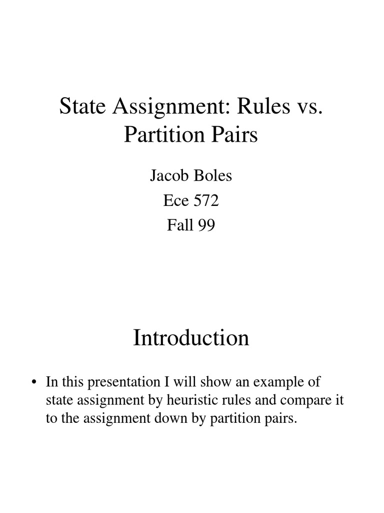 State Assignment: Rules vs. Partition Pairs: Jacob Boles Ece 572 Fall ...