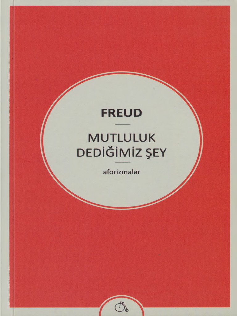 Sigmund Freud - Mutluluk Dediºimiz ×ey [Aylak Adam Yayìnlarì] | PDF