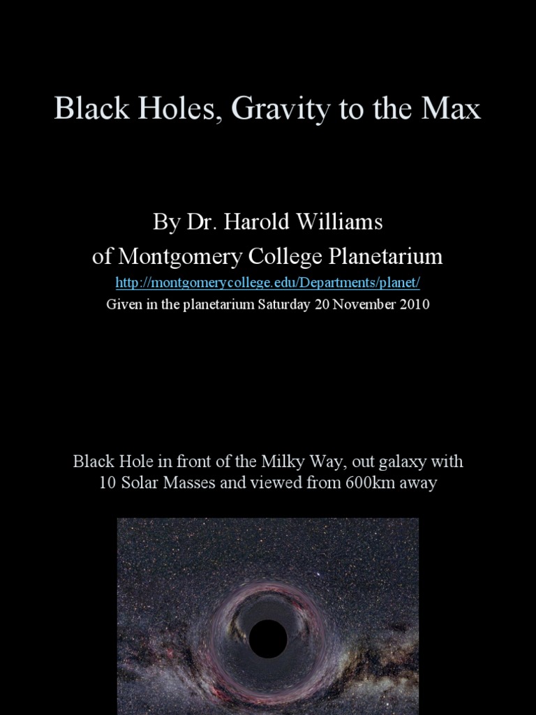 Black Holes, Gravity To The Max: by Dr. Harold Williams of Montgomery ...