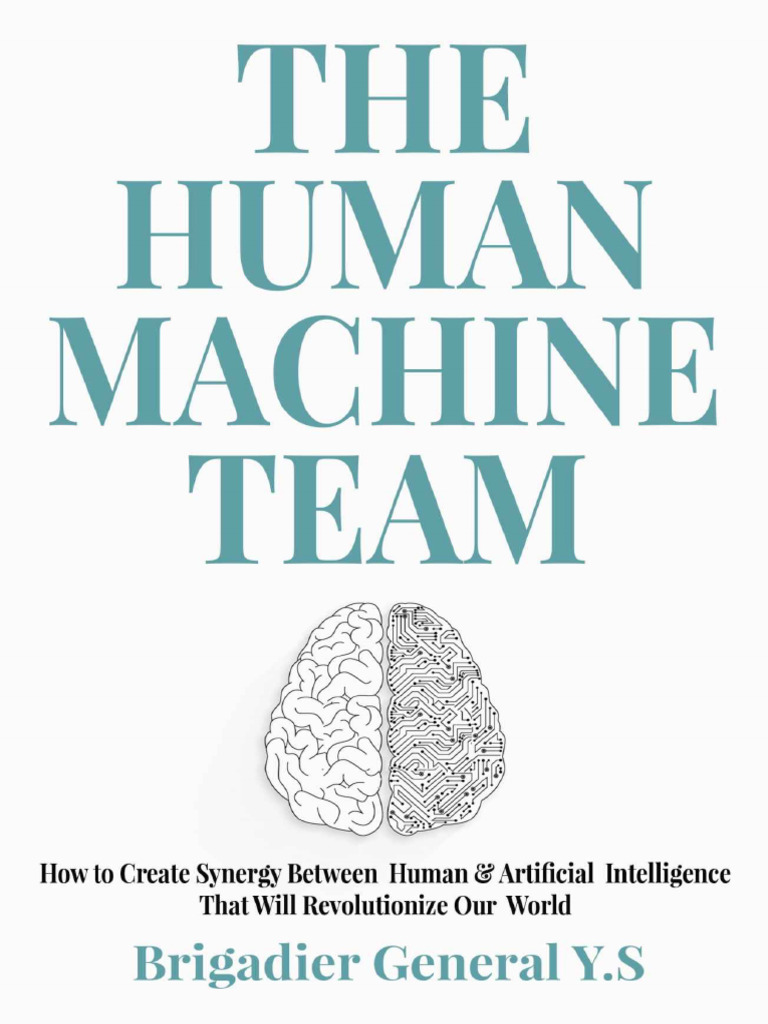 Y.S, Brigadier General - The Human-Machine Team_ How to Create Synergy Between Human ...