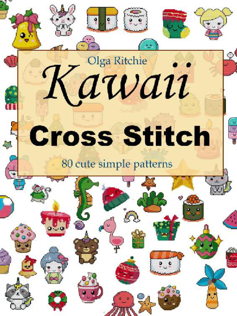 Kawaii Cross Stitch 80 Cute Simple Pattern - Olga Ritchie | PDF
