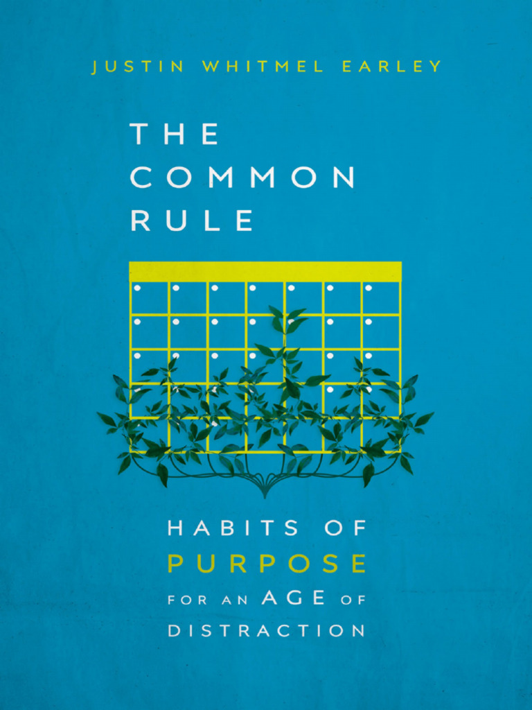 The Common Rule Habits of Purpose For An Age of Distraction (Justin ...